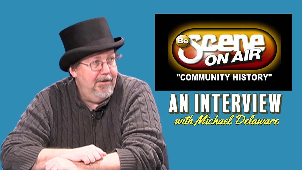 Be Scene On Air 'Community History' An Interview with Michael Delaware ...