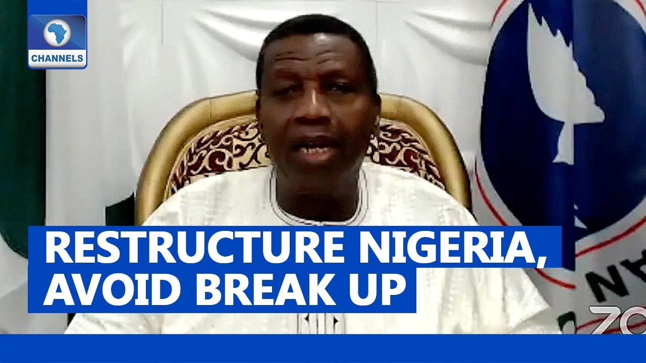 We Must Restructure Nigeria Soon, To Avoid break Up - Adeboye - YouTube