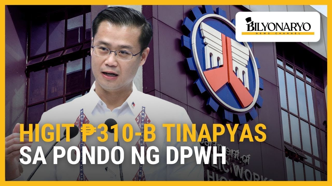 ₱310-B tinapyas sa DPWH budget ng 2026 matapos siyasatin ang flood ...