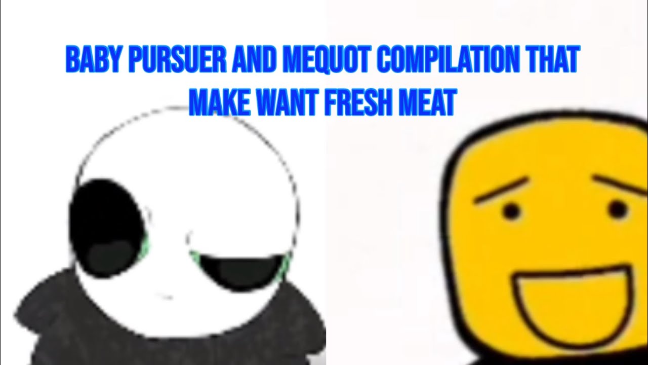 Baby pursuer and mequot compilation that make me want fresh meat - YouTube