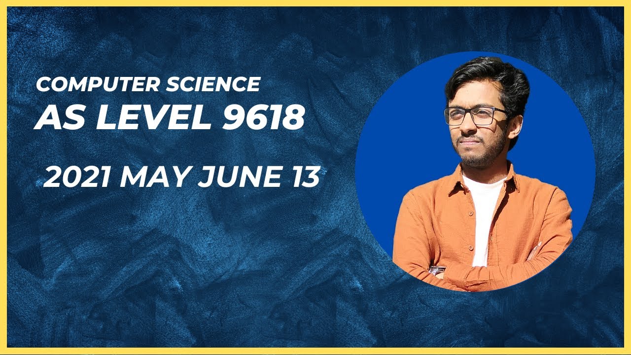 9618 A Level CS 2021 May June 13 - YouTube