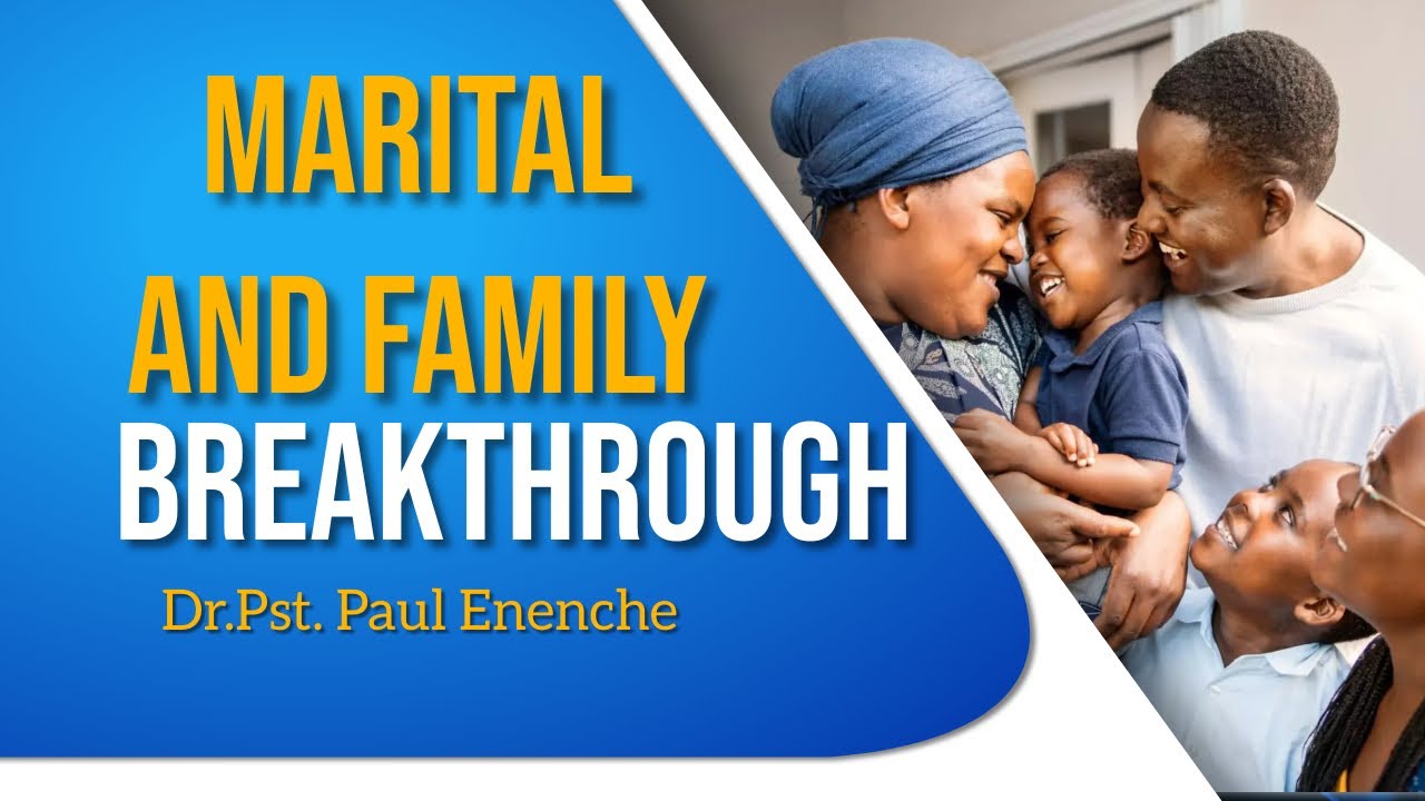 MARITAL AND FAMILY BREAKTHROUGH || DR. PAUL ENENCHE - YouTube