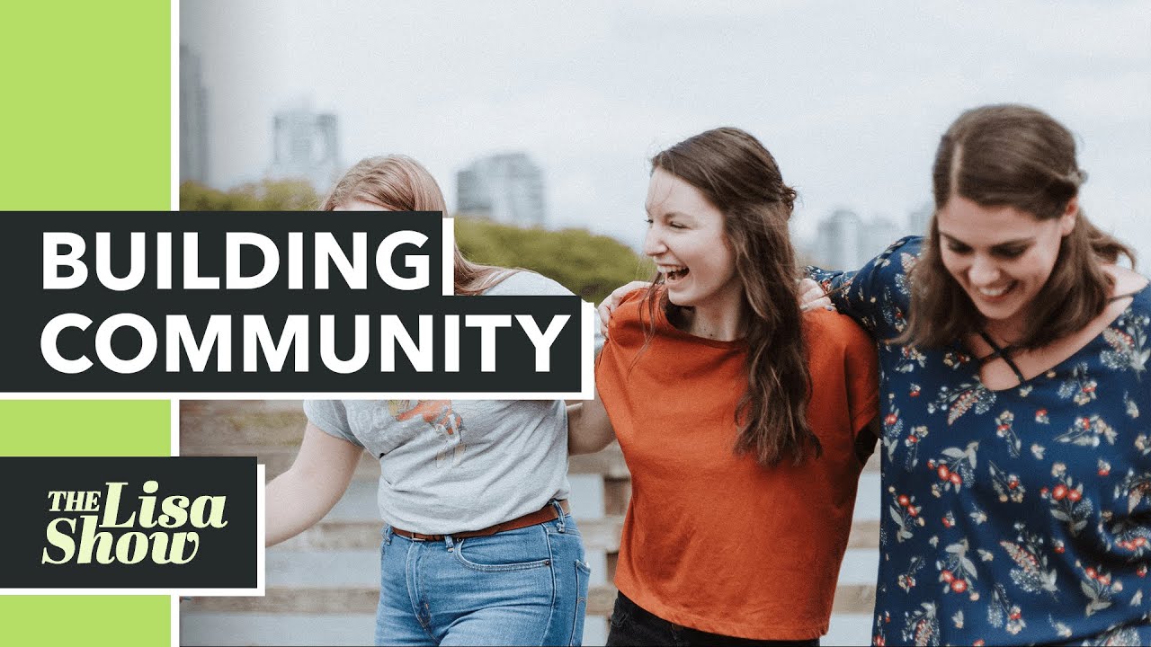 Building Community | The Lisa Show YOUR LIFE ONLINE E7 - YouTube