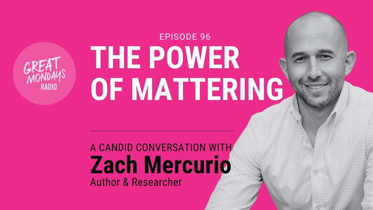 Great Mondays Radio 96: The Power of Mattering: How Leaders Can Create ...