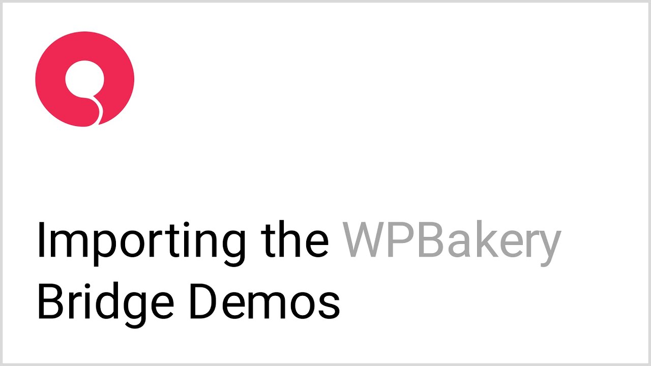 How to Import Bridge Demos Made with WPBakery - YouTube