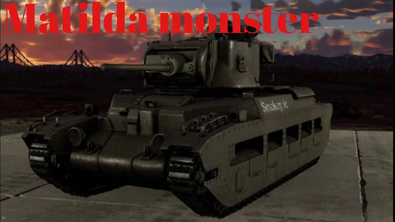 the Matilda monster (Matilda III war thunder) - YouTube