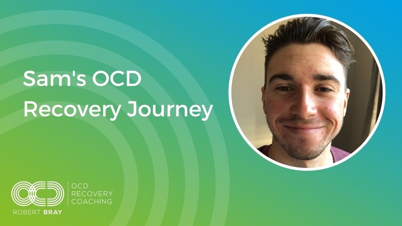 Sam's OCD Recovery Journey - YouTube