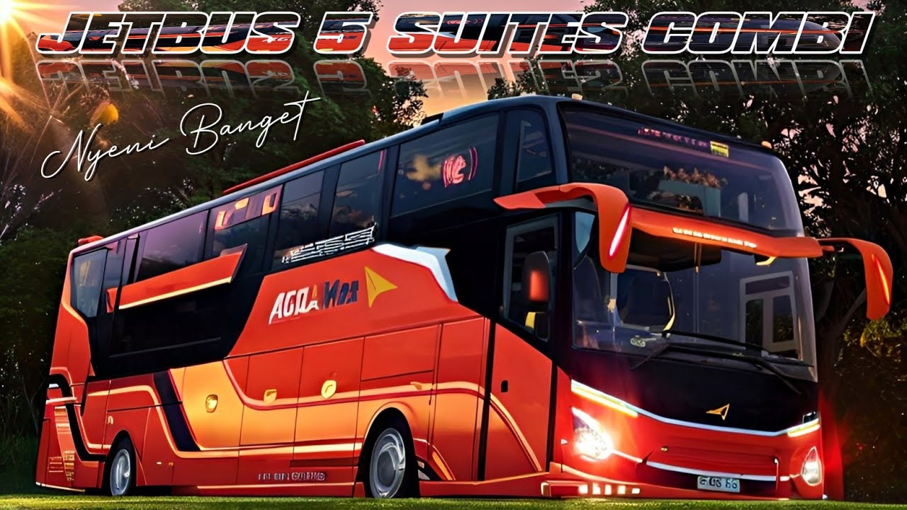 MOD BUSSID TERBARU !! SPESIAL COSTUM NEW JETBUS 5 AGRA MAS SUITES COMBI ...