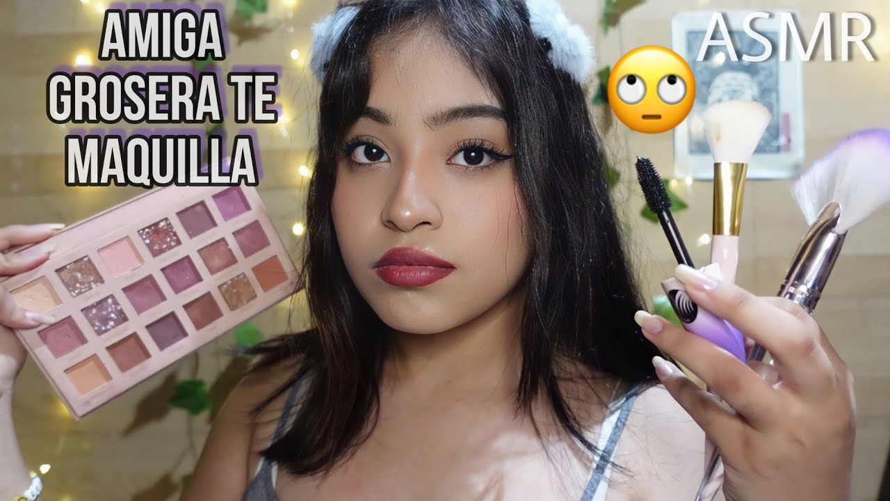 ASMR tu amiga mala onda te maquilla 😬💄 ROLEPLAY - YouTube