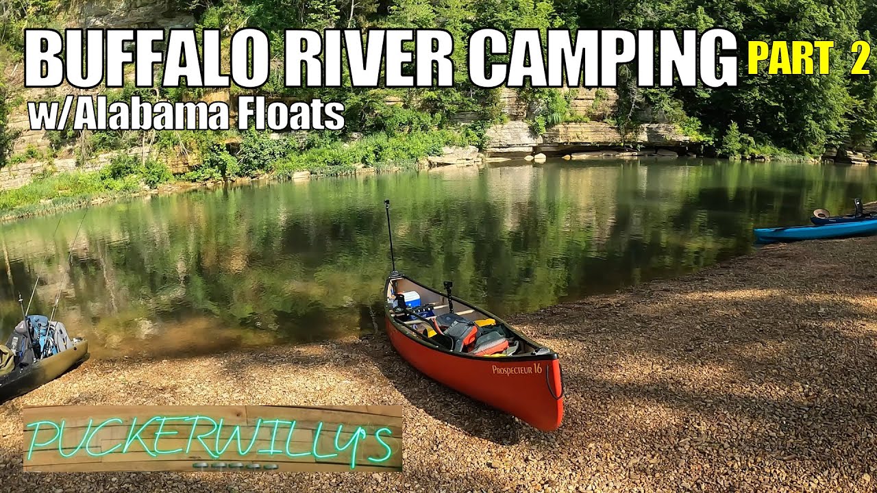 Buffalo River TN Tent Camping with Alabama Floats - PuckerWillys! - YouTube
