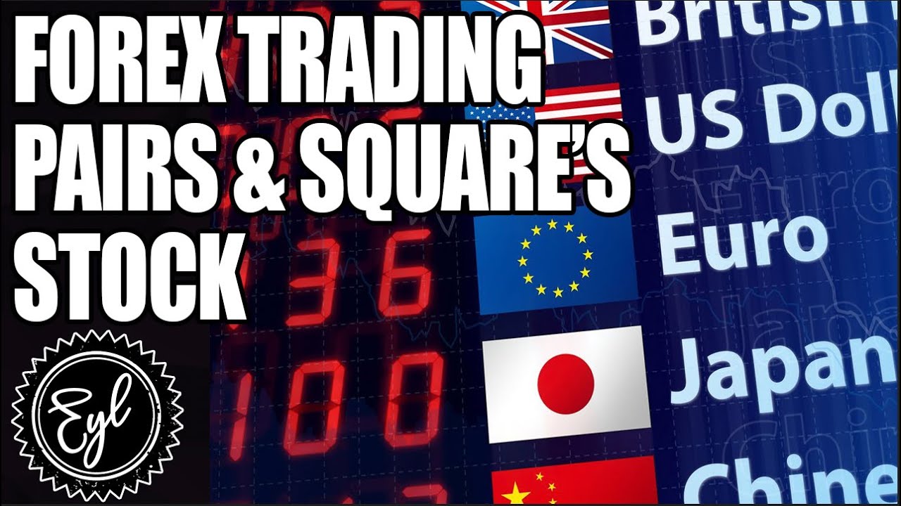 FOREX TRADING PAIRS & SQUARE'S STOCK - YouTube