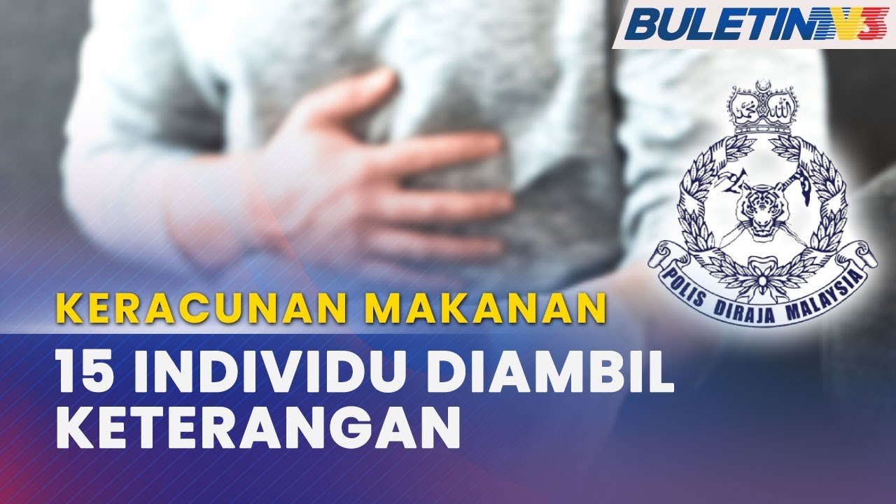 KERACUNAN MAKANAN | Polis Rakam Keterangan 15 Individu - YouTube
