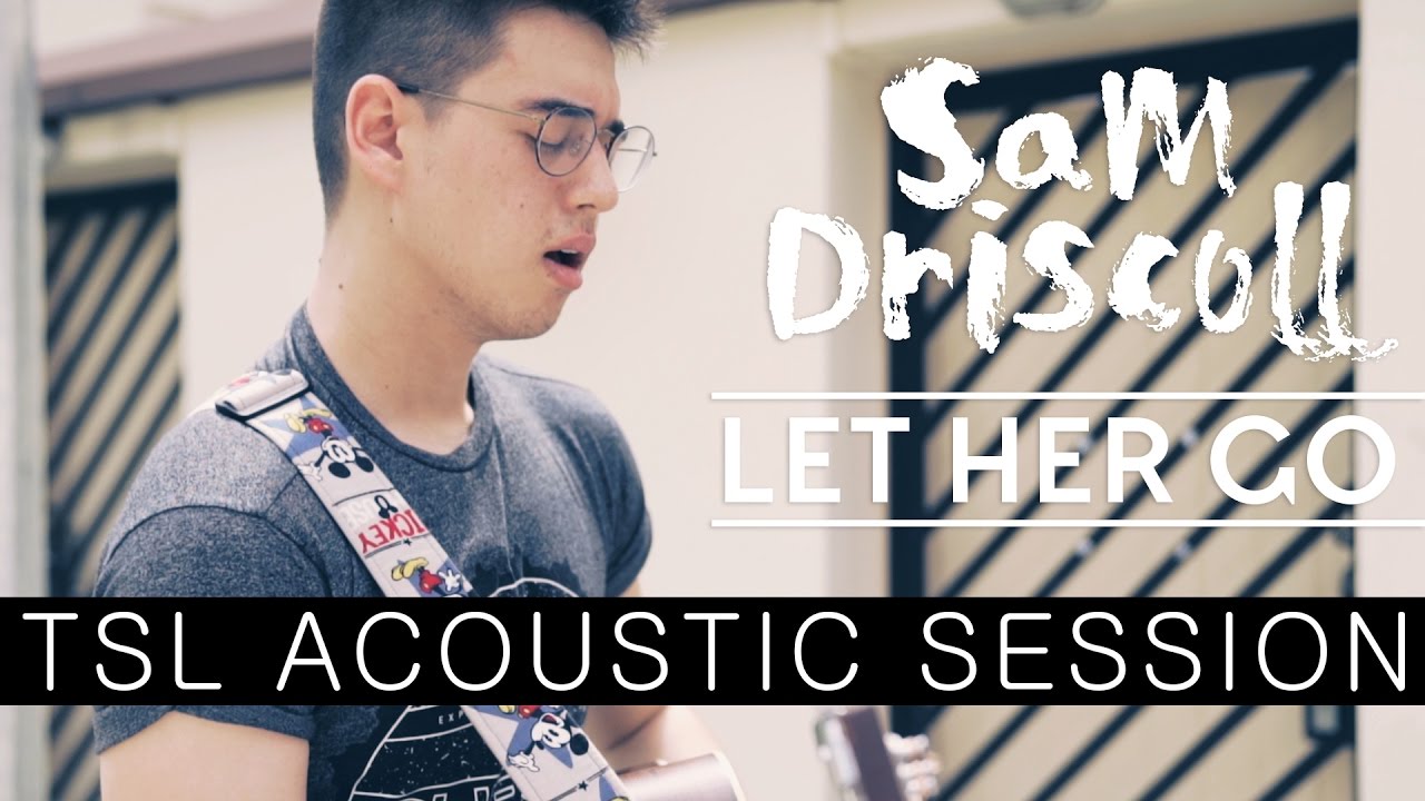 Passenger - Let Her Go (Acoustic Cover) - Sam Driscoll | TSL Acoustic ...
