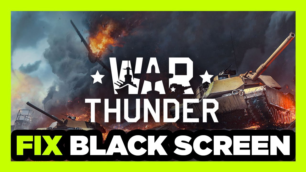 How to FIX War Thunder Black Screen! - YouTube