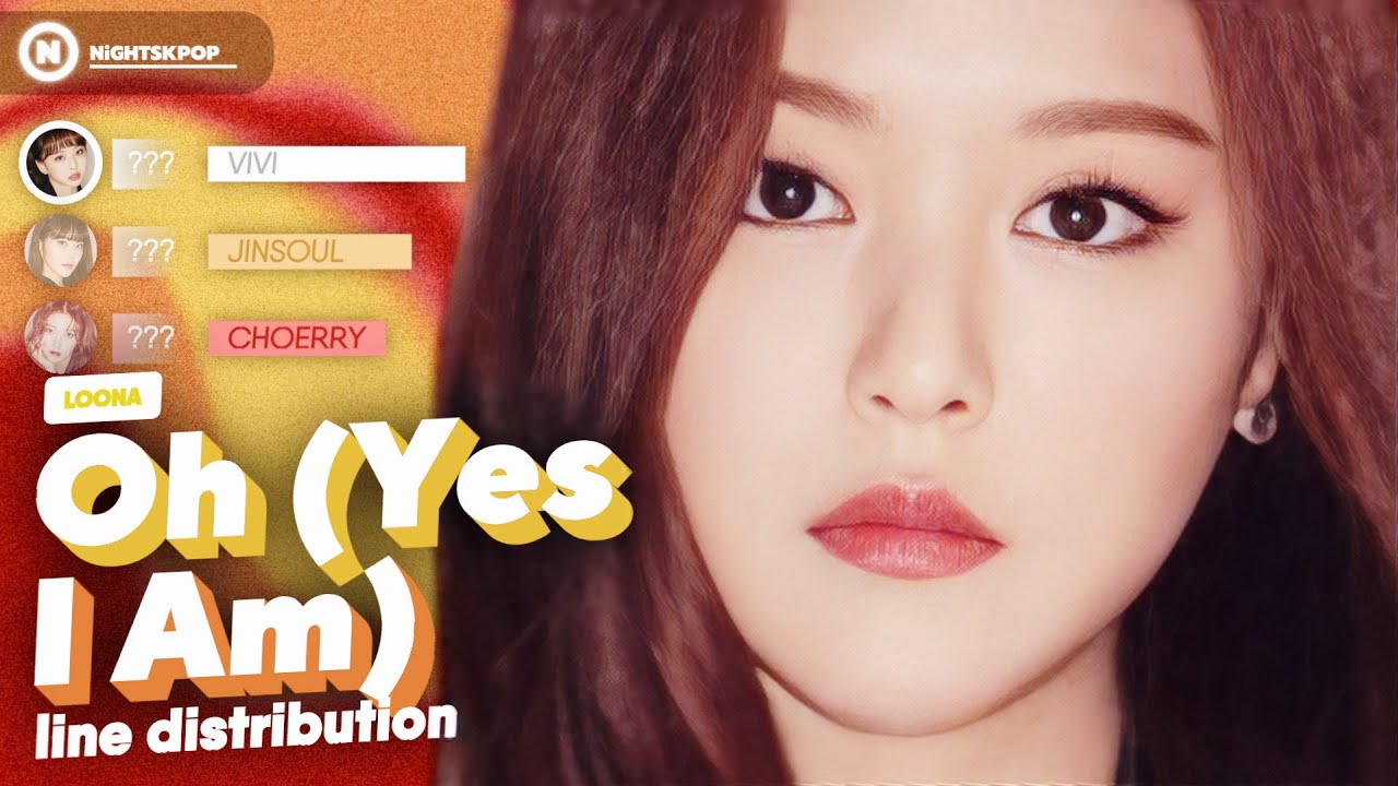 LOONA (이달의 소녀) - 'Oh (Yes I Am)' // Line Distribution - YouTube