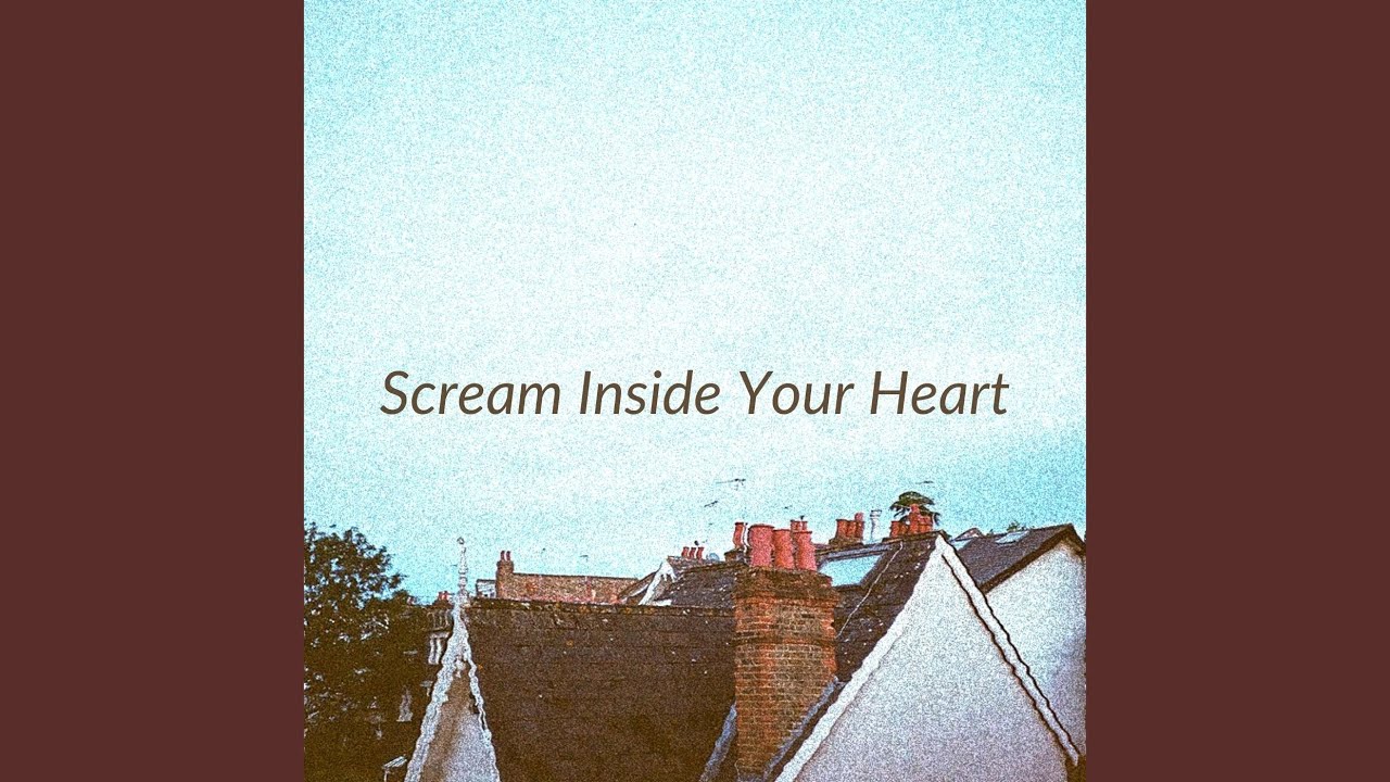 Scream Inside Your Heart - YouTube