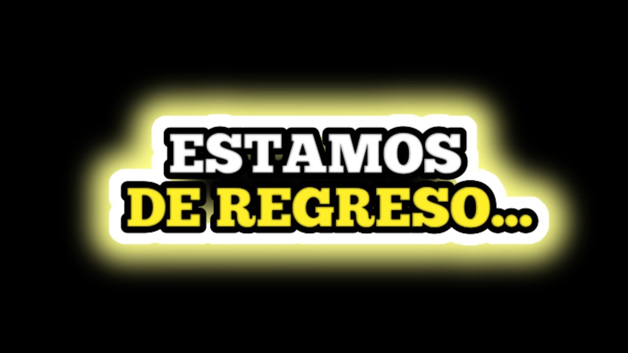 Estamos de regreso... - YouTube