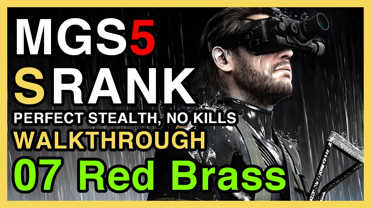 MGS5 S Rank Walkthrough Mission 07 - Red Brass - Perfect Stealth, No ...