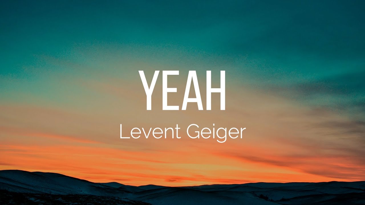 Levent Geiger - YEAH (Lyrics) - YouTube