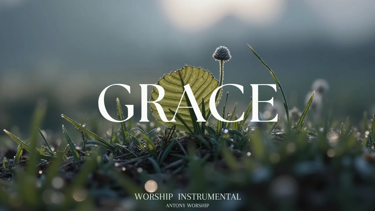 GRACE - Instrumental Soaking Worship | Instrumental for Prayer ...
