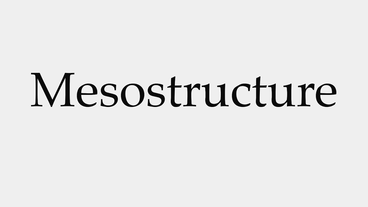How to Pronounce Mesostructure - YouTube