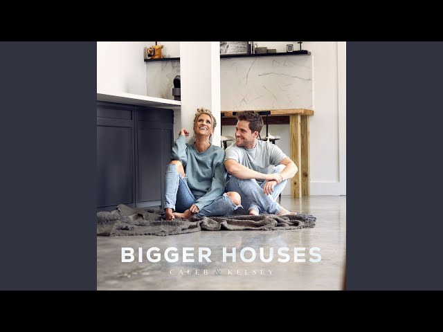 Caleb and Kelsey - Bigger Houses, аккорды, текст, видео