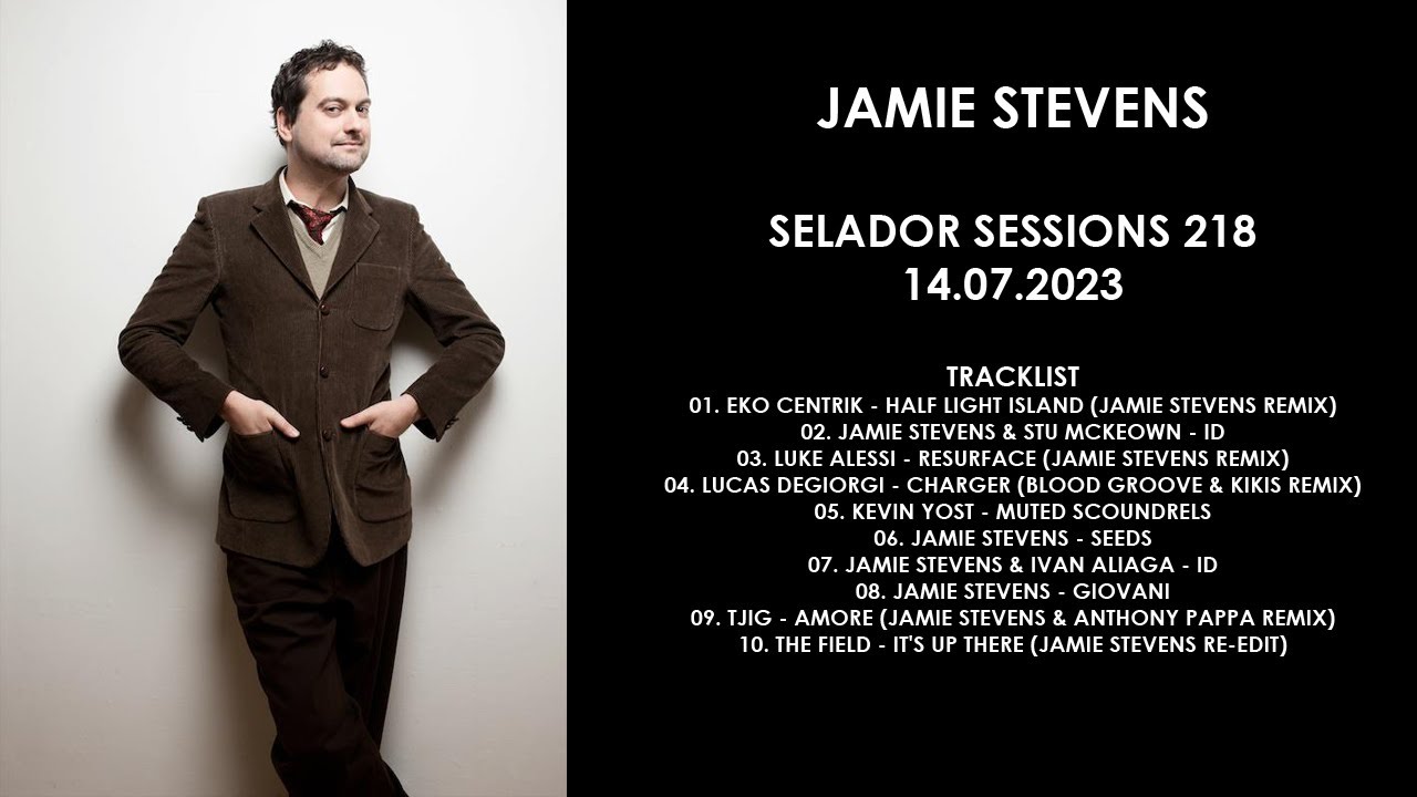 JAMIE STEVENS (Australia) @ Selador Sessions 218 14.07.2023 - YouTube