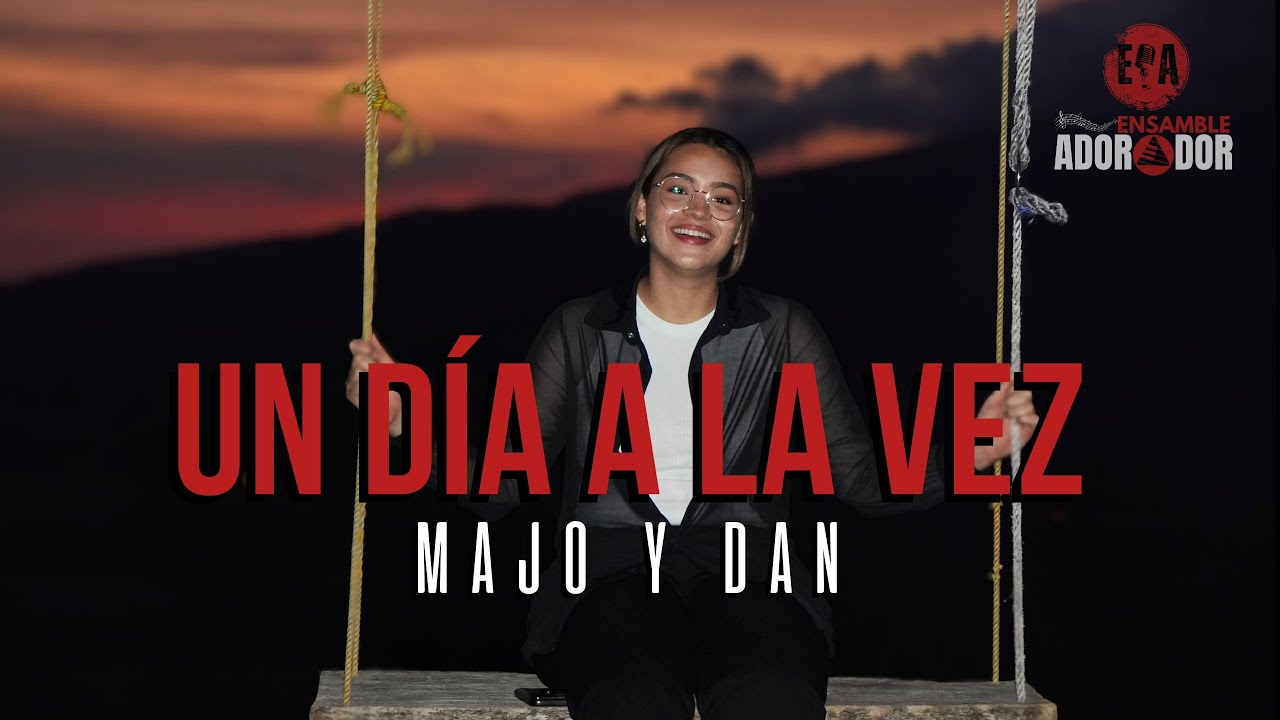 UN DIA A LA VEZ [Cover] - Ensamble Adorador (Majo Y Dan) 🎶 - YouTube