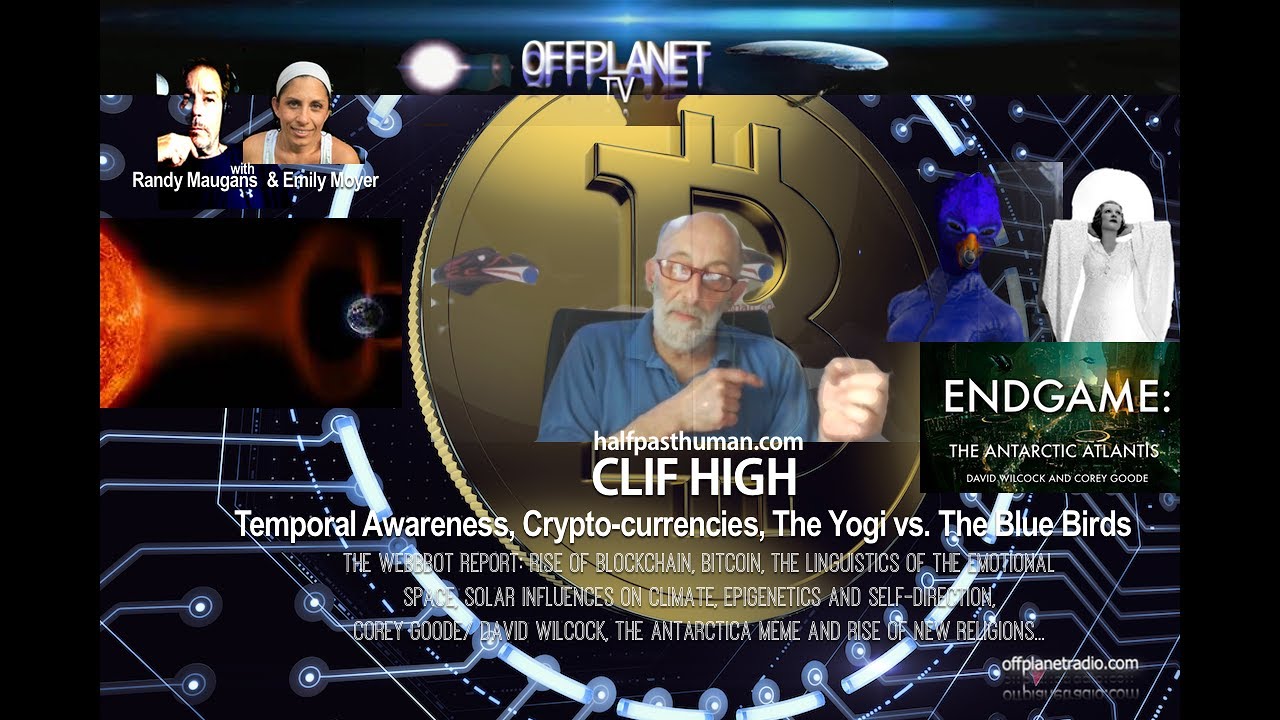 Clif High: Temporal Awareness, Cryptocurrencies, The Yogi vs.The ...