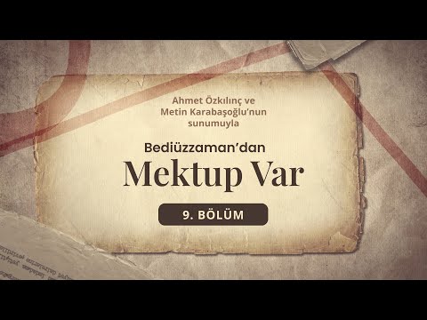 Bediüzzaman'dan Mektup Var - 9. Bölüm