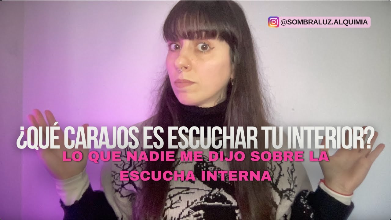 QUE ES REALMENTE LA ESCUCHA INTERNA | Mi experiencia más personal que ...