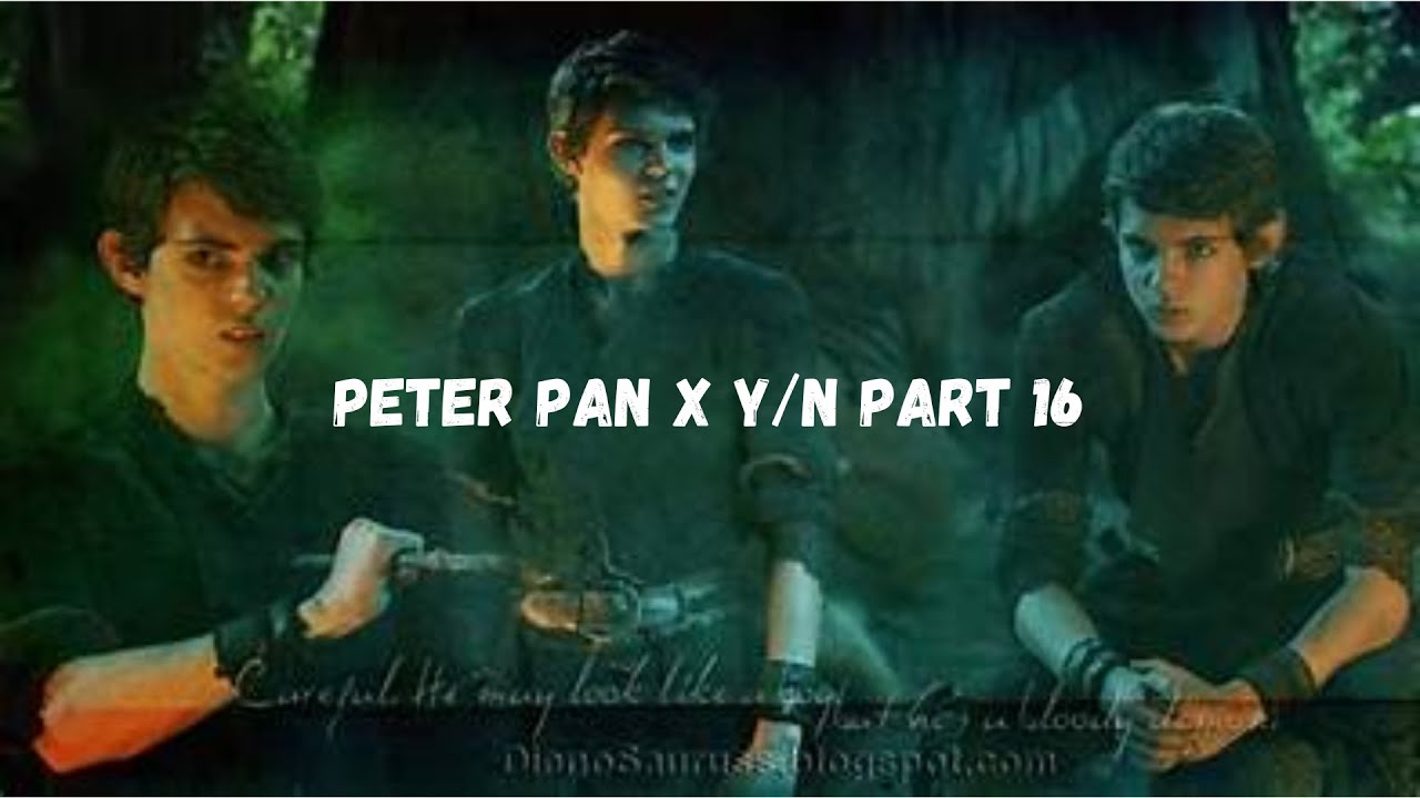 Peter Pan x Y/N Part 16 - YouTube