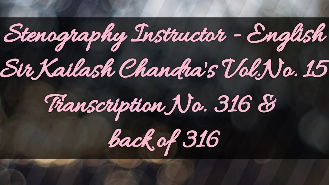 No. 316 & back of 316 // Volume 15 // 100 w.p.m. // Sir Kailash Chandra's Transcription // 840 ...