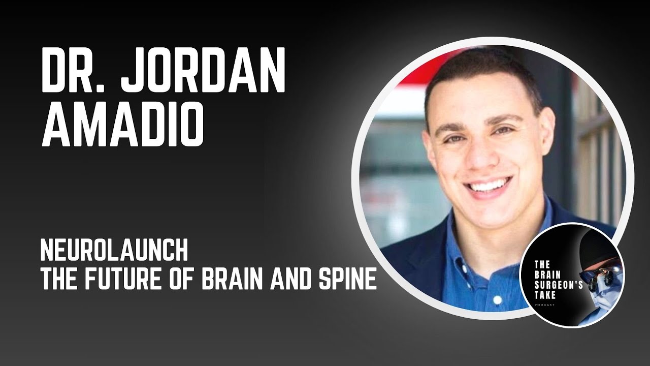 Dr Jordan Amadio: NeuroLaunch - The Future of Brain and Spine - YouTube
