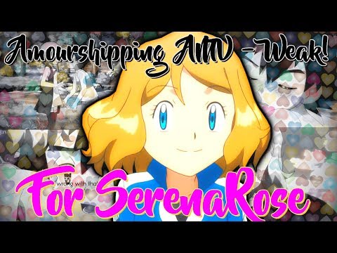 [AMV] Weak! | Amourshipping (Ash and Serena)