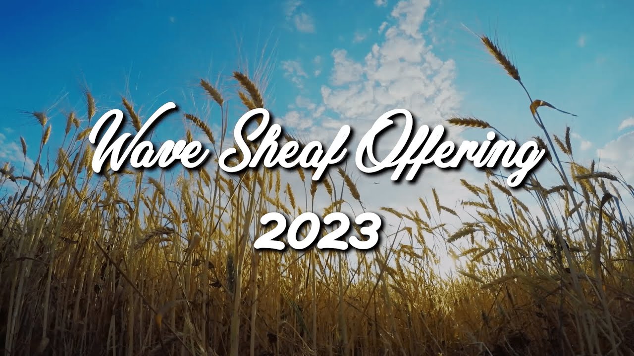 WAVE SHEAF OFFERING 2023 - YouTube