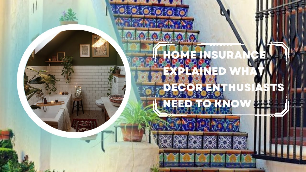 Home Insurance Explained What Decor Enthusiasts Need to Know - YouTube