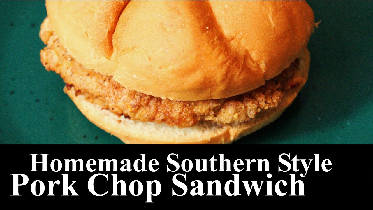 Homemade Southern Style Pork Chop Sandwich | Easy Recipe | PORK CHOP ...