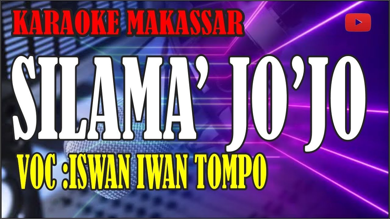 Karaoke makassar silama' jo'jo - iswan iwan tompo - YouTube