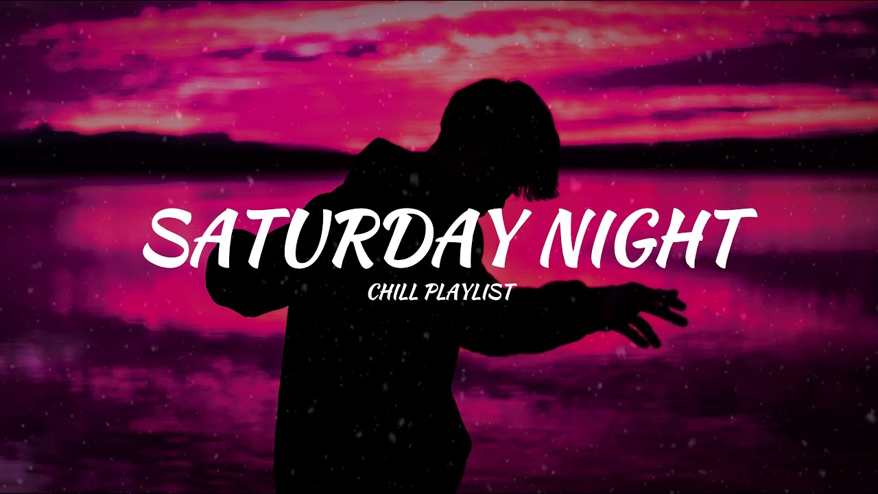 Saturday Vibes - Chill Playlist - 1 Hour (Relaxing, Study, Sleep) 🎧 ...
