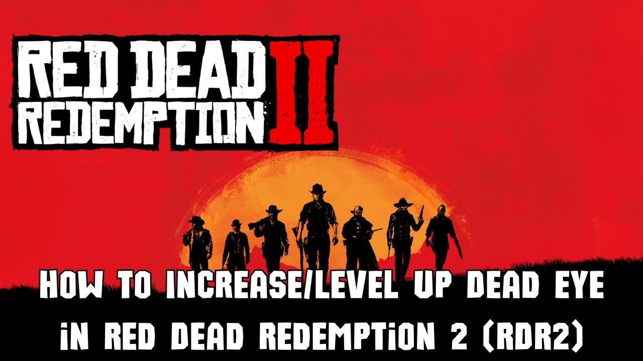 How to Increase/Level Up Dead Eye in Red Dead Redemption 2 (RDR2) - YouTube