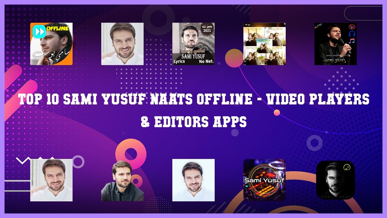 Top 10 Sami Yusuf Naats Offline Android Apps - YouTube