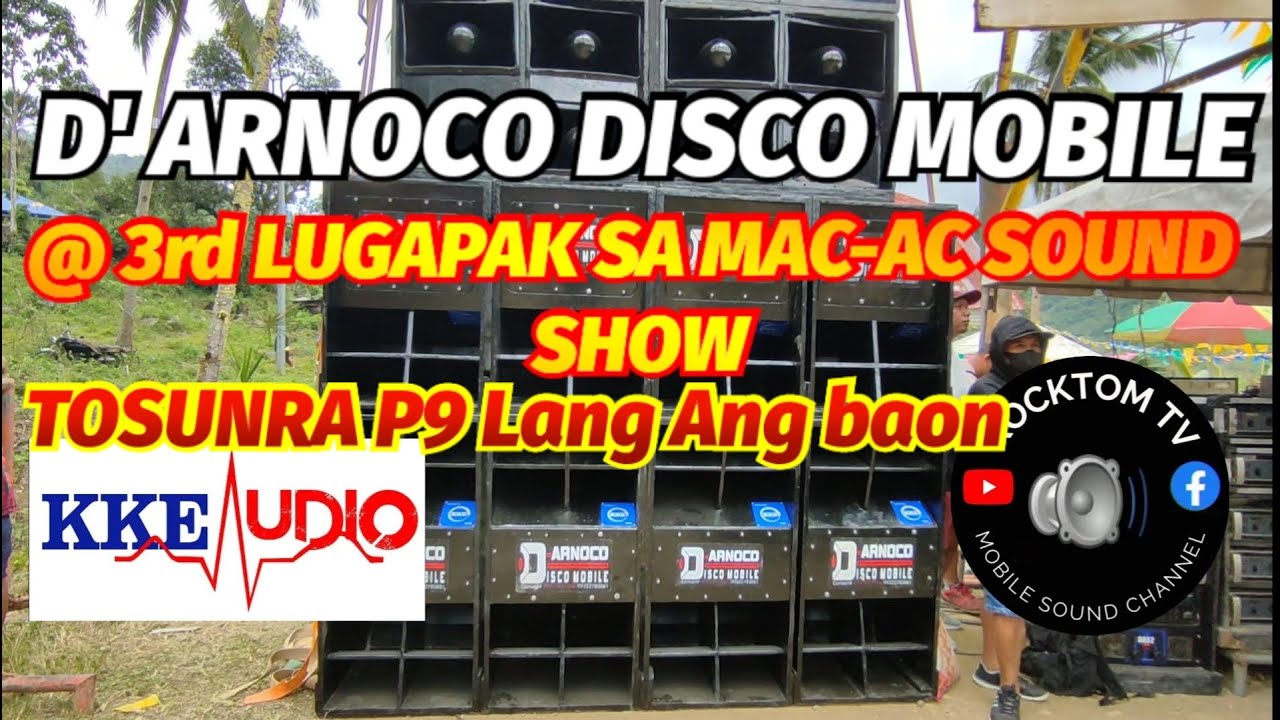 D'ARNOCO DISCO MOBILE |Tosunra P9 Lang ang Baon @ 3rd LUGAPAK SA MAC-AC SOUNDSHOW - YouTube