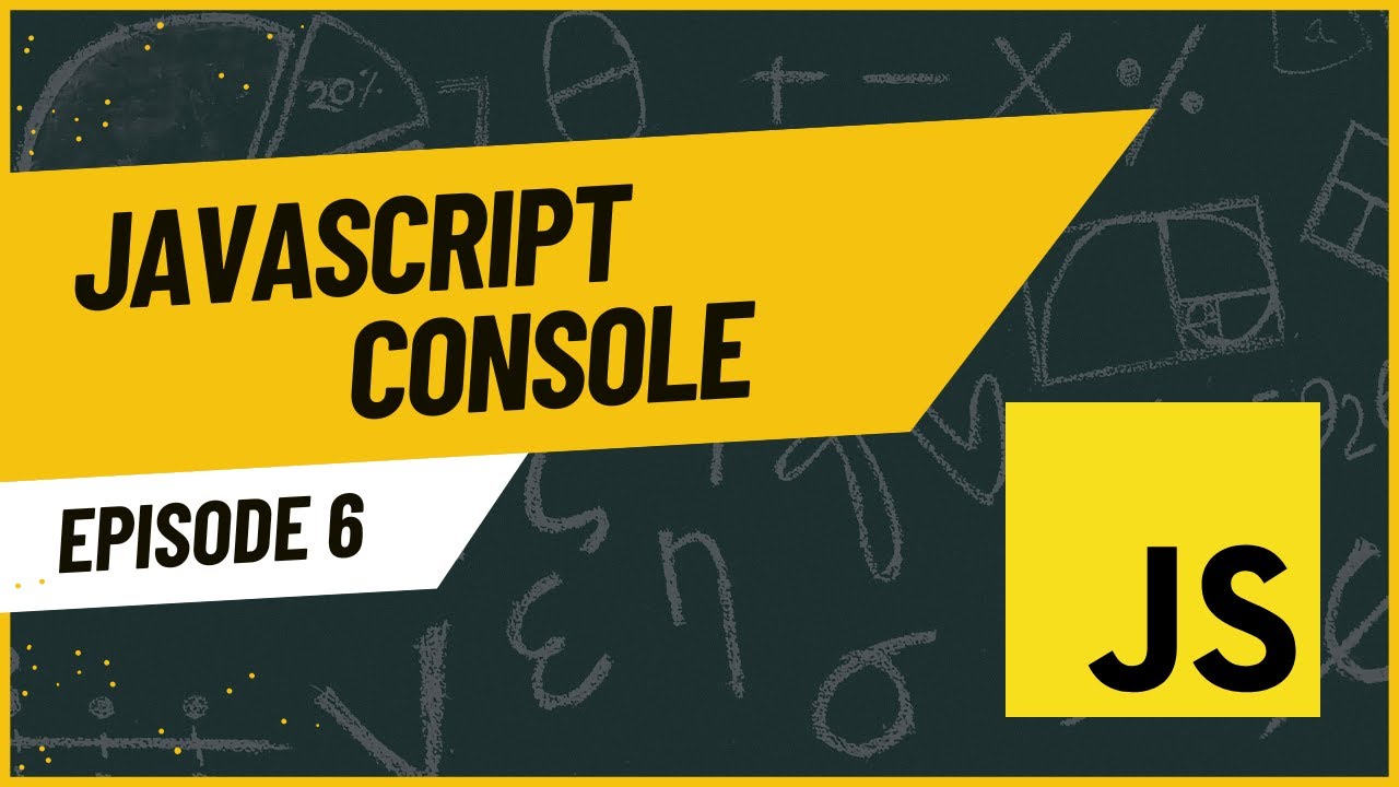 Javascript Console Episode 6 Youtube
