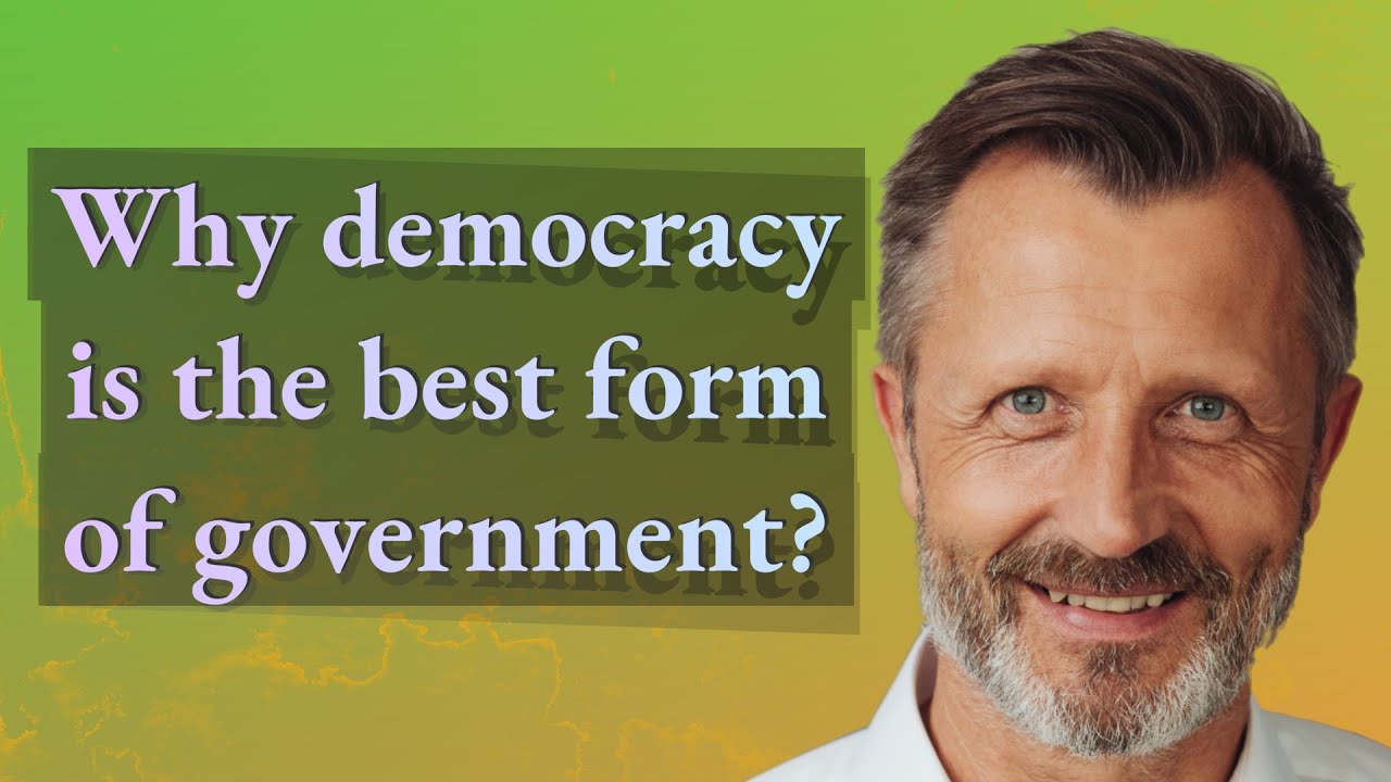 Why Democracy Is The Best Form Of Government YouTube why-democracy-is-the-best-form-of-government-youtube