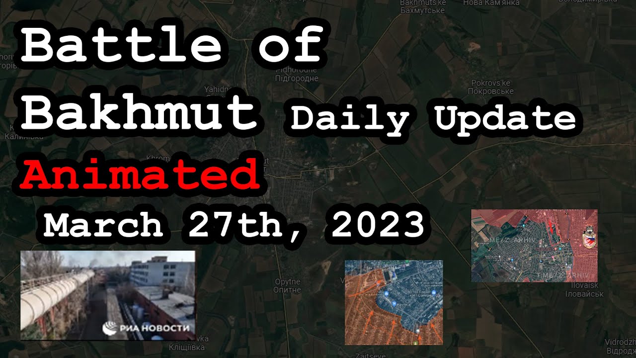 Battle of Bakhmut Daily Update: 27th March 2023 "Russians storming AZOM ...