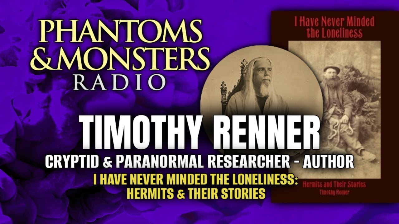 TIMOTHY RENNER - AUTHOR & PARANORMAL RESEARCHER | Live Chat | Join Us! | (HERMITS & THEIR ...