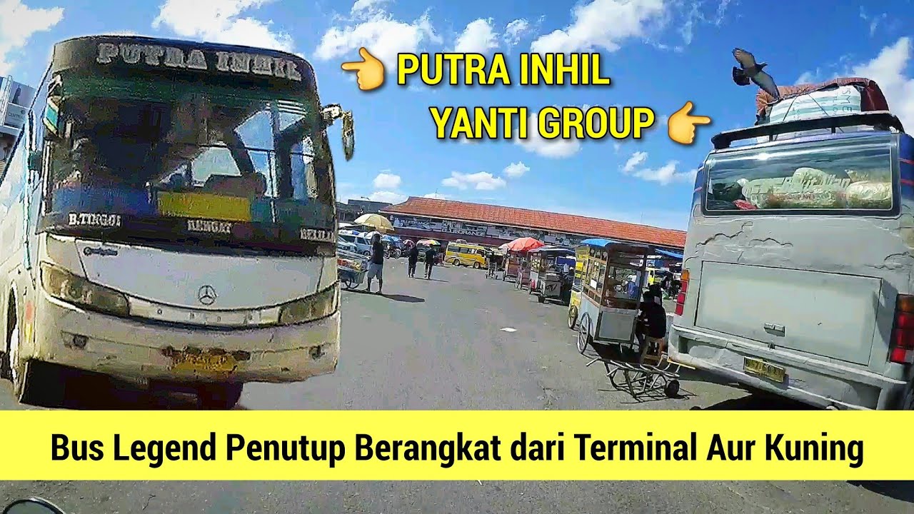BUS LEGEND PUTRA INHIL,penutup berangkat dari terminal aur kuning - YouTube