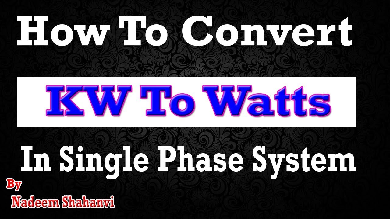 How To Convert KW To Watts In Single Phase System YouTube how-to-convert-kw-to-watts-in-single-phase-system-youtube
