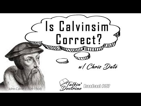 Is Calvinism Correct? (w/ Chris Date) - Talkin' Doctrine / Ep.157 - YouTube